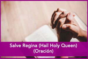 🙏 Salve Regina: Una Oración Vitál【LETRA en Español】